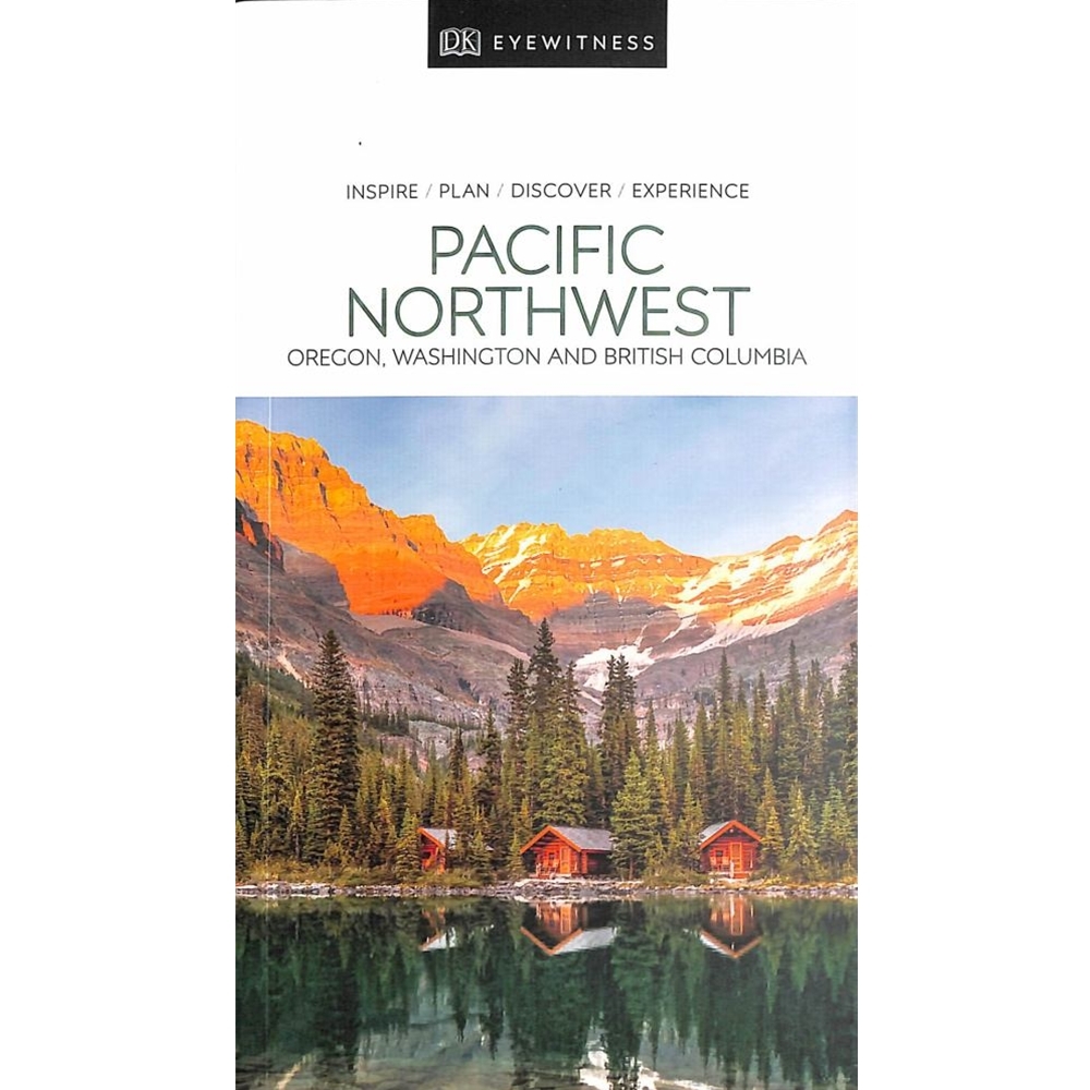 9780241411513 Eyewitness Pacific Northwest 2020 - UBC Bookstore